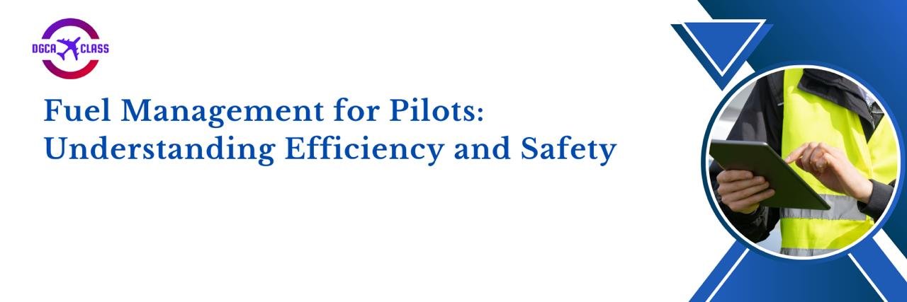 Fuel Management for Pilots: Understanding Efficiency and Safety