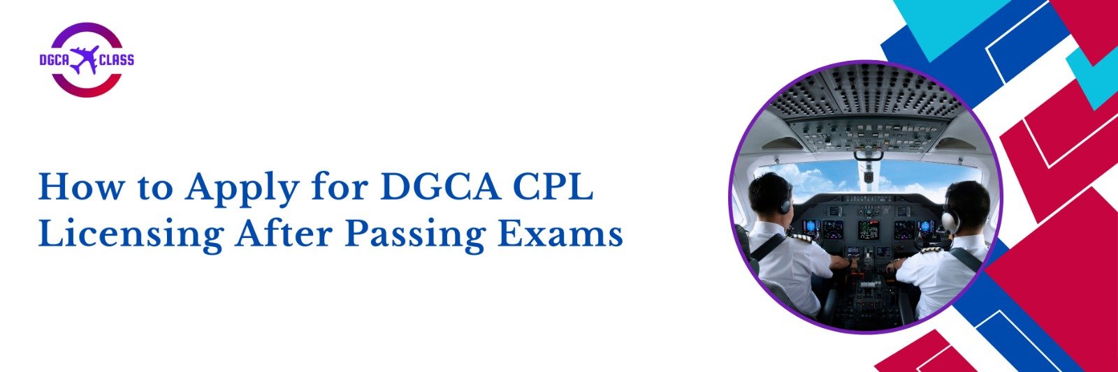 How to Apply for DGCA CPL Licensing After Passing Exams