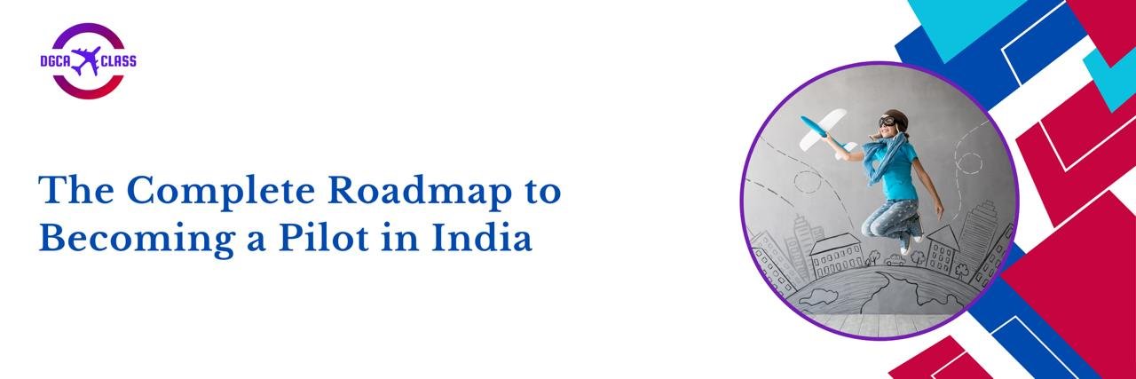 The Complete Roadmap to Becoming a Pilot in India